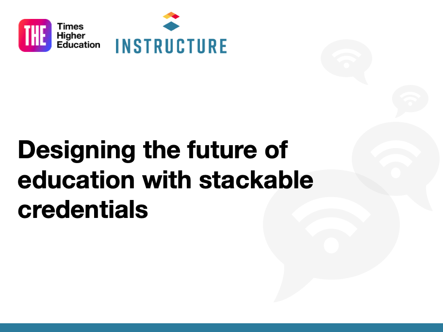 Shaping the future of education using stackable credentials | THE Campus Learn, Share, Connect